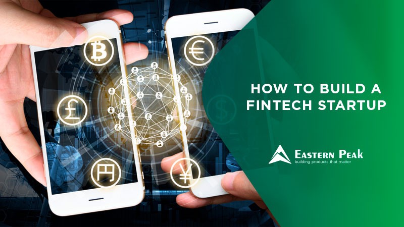 How to Start a Fintech Company: 7 Things Every Startup Owner Should Know